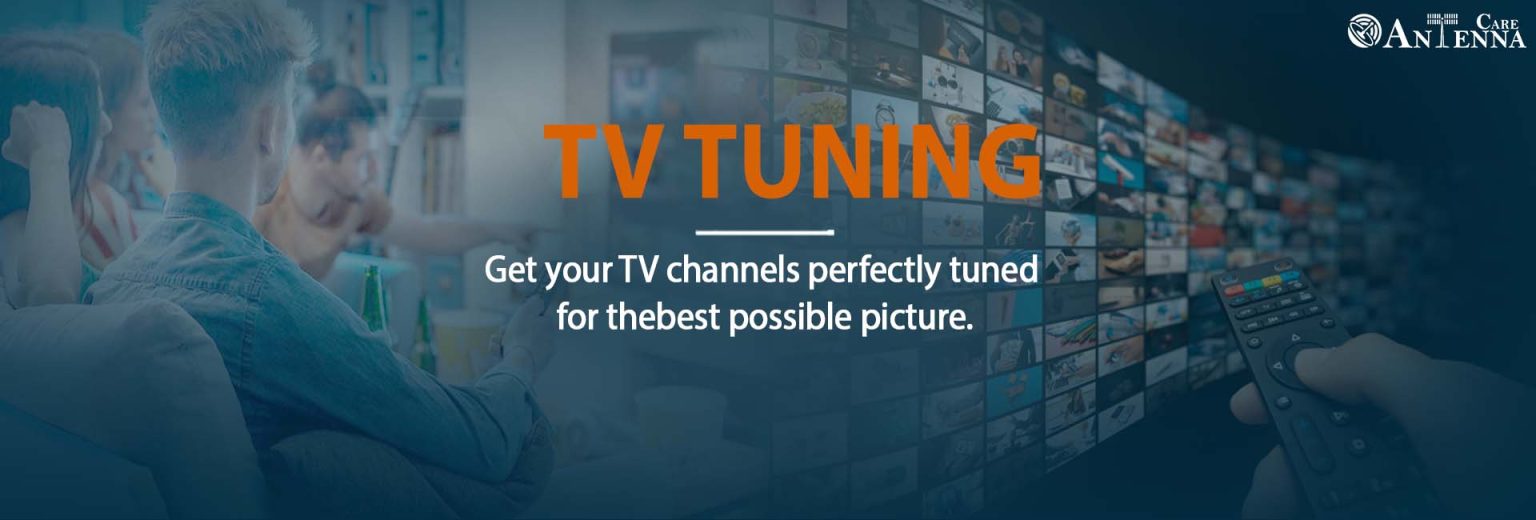 TV Tuning – Antenna Care